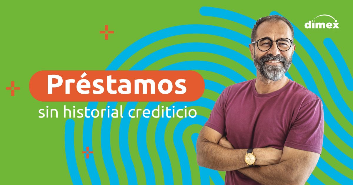 Préstamos Sin Historial Crediticio Rápidos Y Seguros Con Dimex