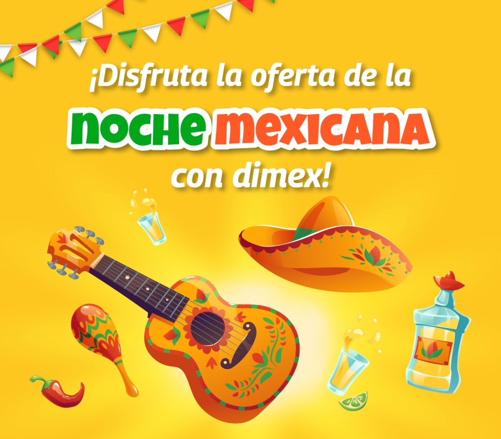 Noche Mexicana ¡Disfruta la oferta con dimex! - Dimex